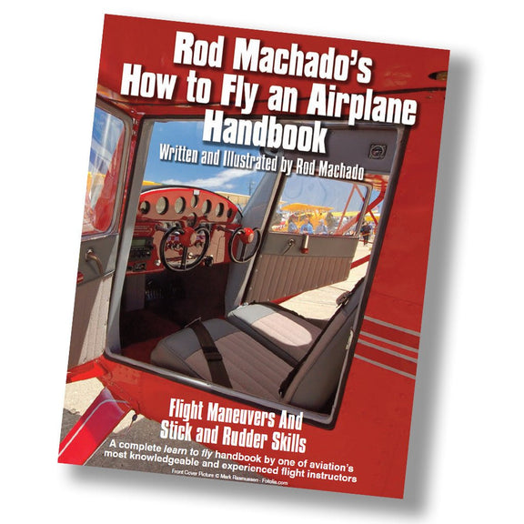 Rod Machado's How to Fly an Airplane Handbook